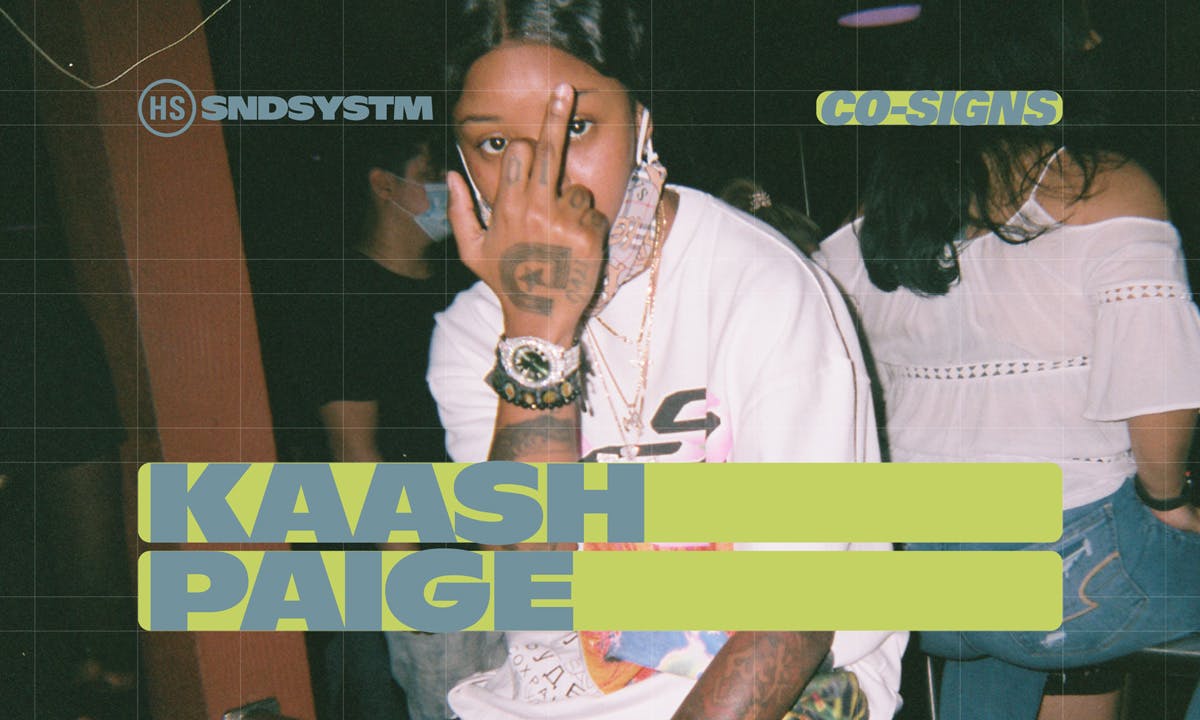 Highsnobiety Soundsystem Co-Signs… Kaash Paige